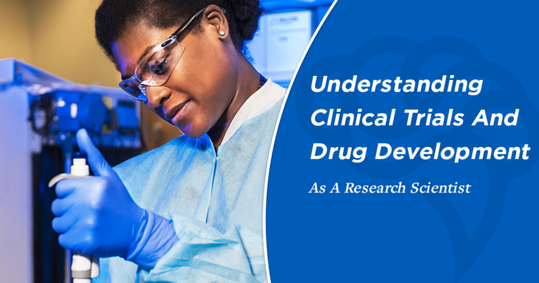 Understanding Clinical Trials And Drug Development As A Research Scientist